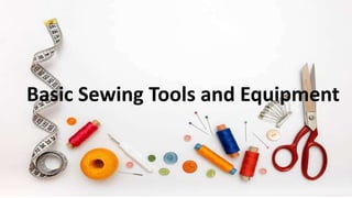 Basic Sewing Tools and Equipment | PPTX