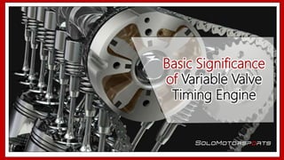 Basic Significance of Variable Valve Timing Engine | PPTX