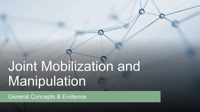 General Concepts and Evidence for Joint Mobilization and manipulation ...