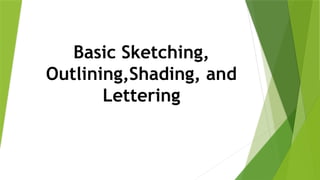 Basic Sketching, Outlining,Shading, and.pptx | Drawing and Sketching | Arts and Crafts