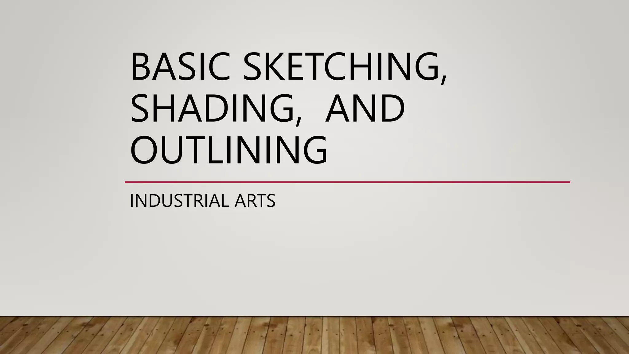 Basic Sketching, Shading, Outlining.pptx