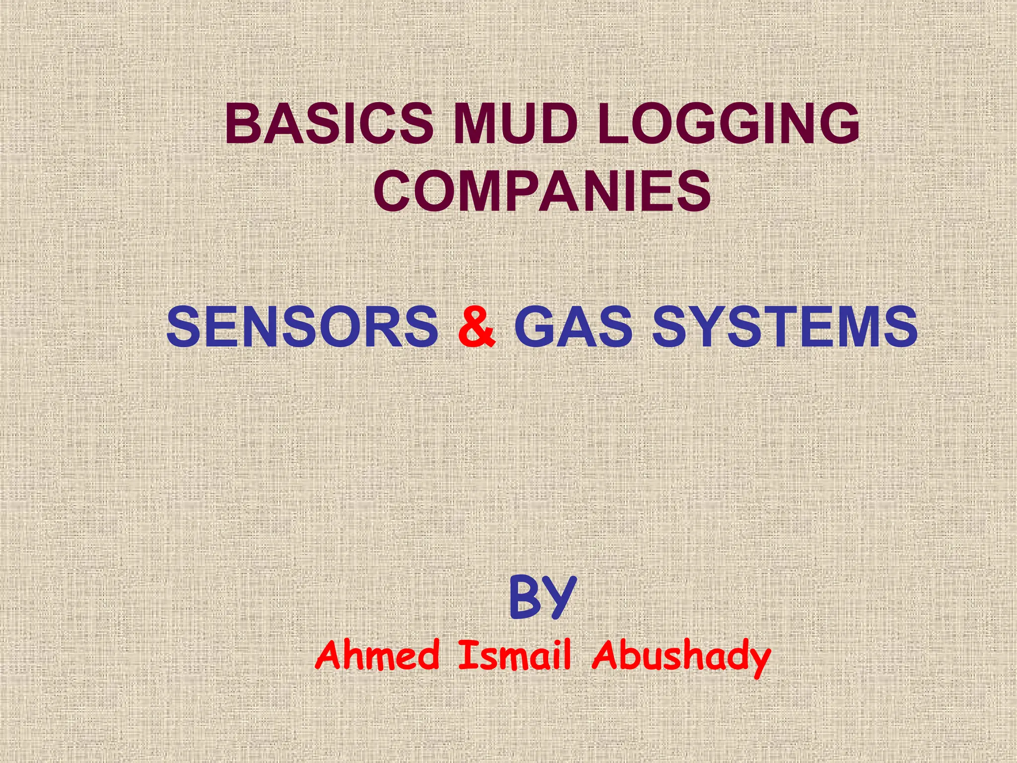 BASICS MUD LOGGING COMPANIES SENSORS & GAS SYSTEMS.ppt