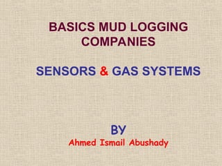 BASICS MUD LOGGING COMPANIES SENSORS & GAS SYSTEMS.ppt