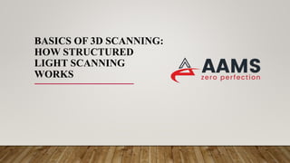Basics of 3D scanning and how structured light scanning works | PPTX ...