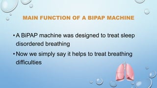 Basics of a BiPAP/BPAP machine | PPTX