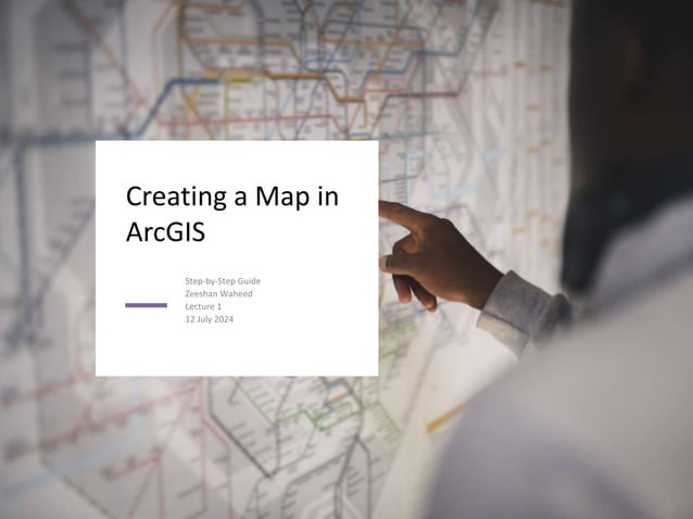 Basics of ARC GIS, Creating_a_Map_in_ArcGIS, intoduction of arcgis mapping.pptx
