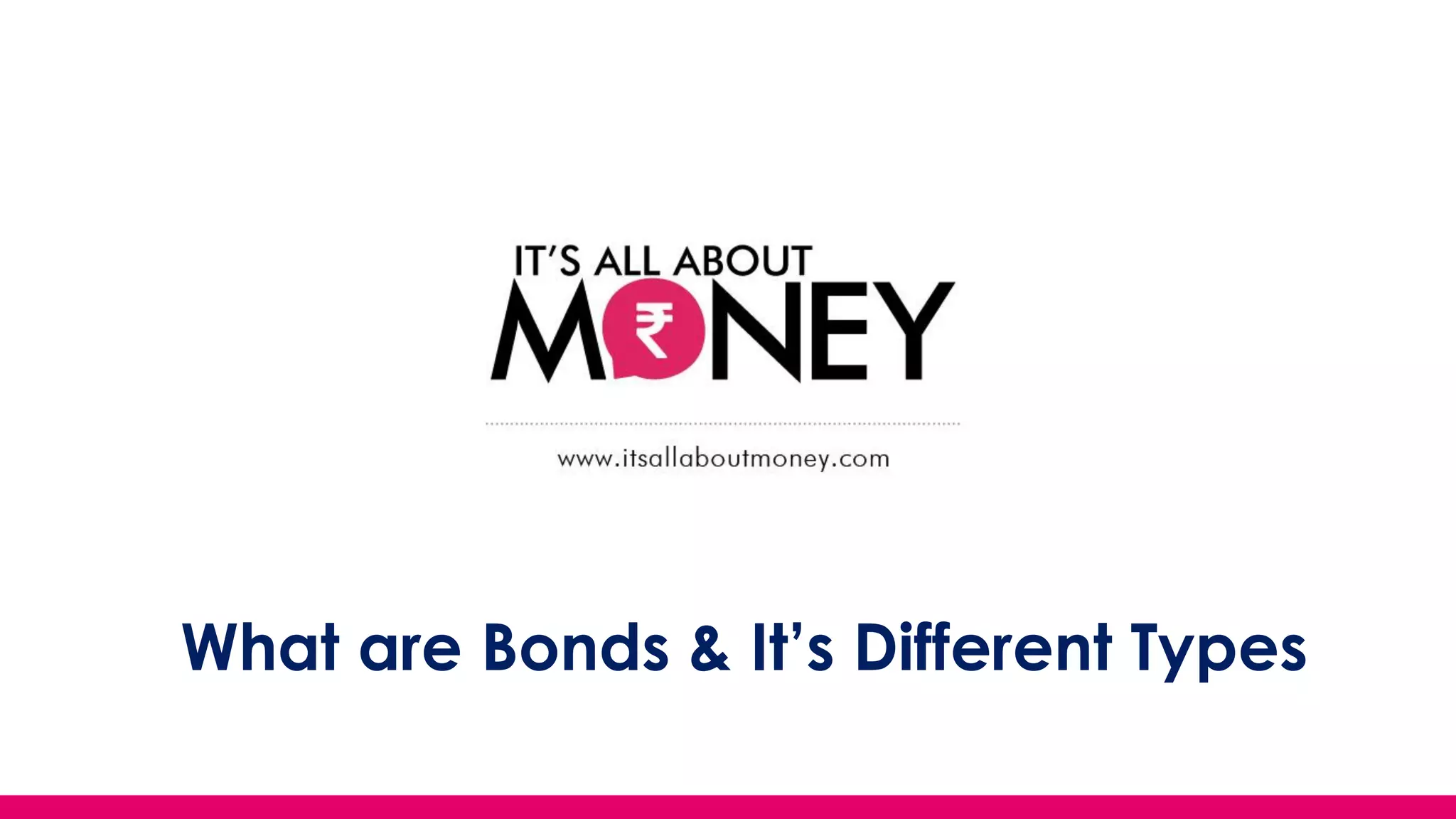 What are Bonds & It’s Different Types | PPTX