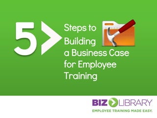 5 Steps for Building a Business Case for Employee Training | PPT