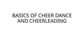 BASICS OF CHEER DANCE AND CHEERLEADING.pptx