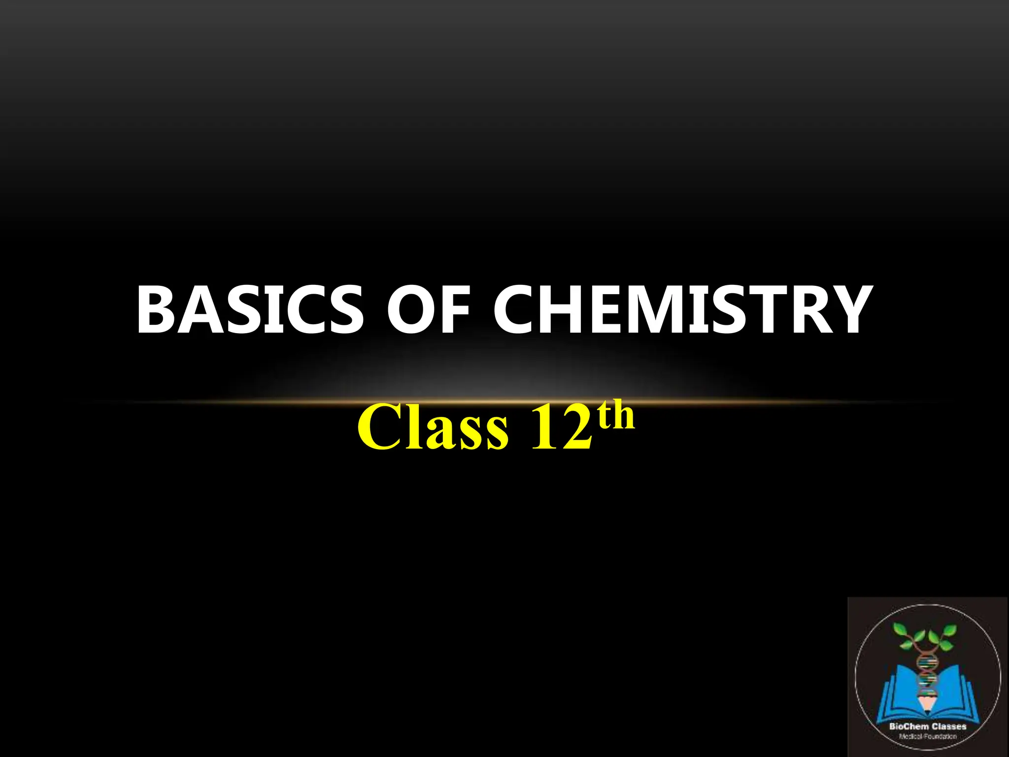 Basics Of Chemistry By BioChem Classes.pptx