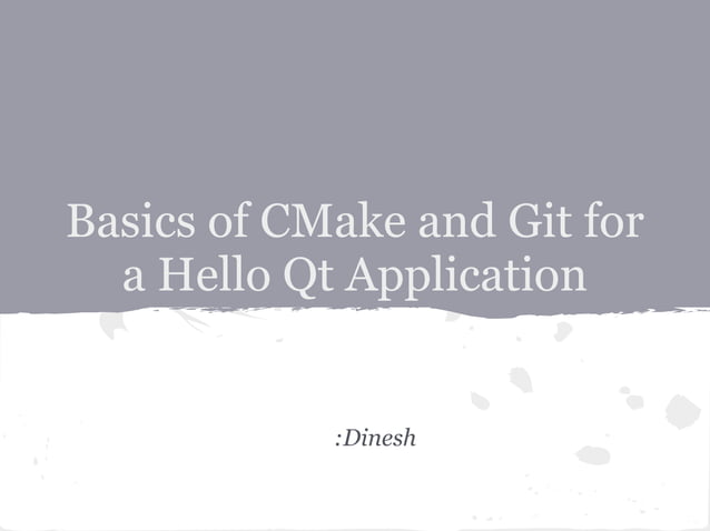 Basicsof c make and git for a hello qt application | PPT
