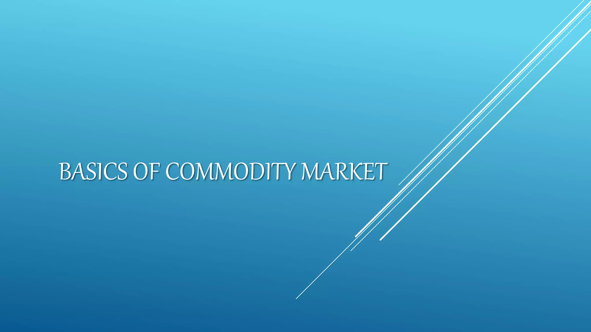 Basics of commodity market | PPTX