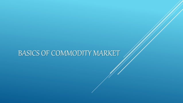 Basics of commodity market | PPT