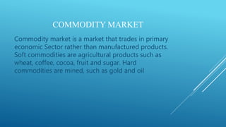 Basics of commodity market | PPT