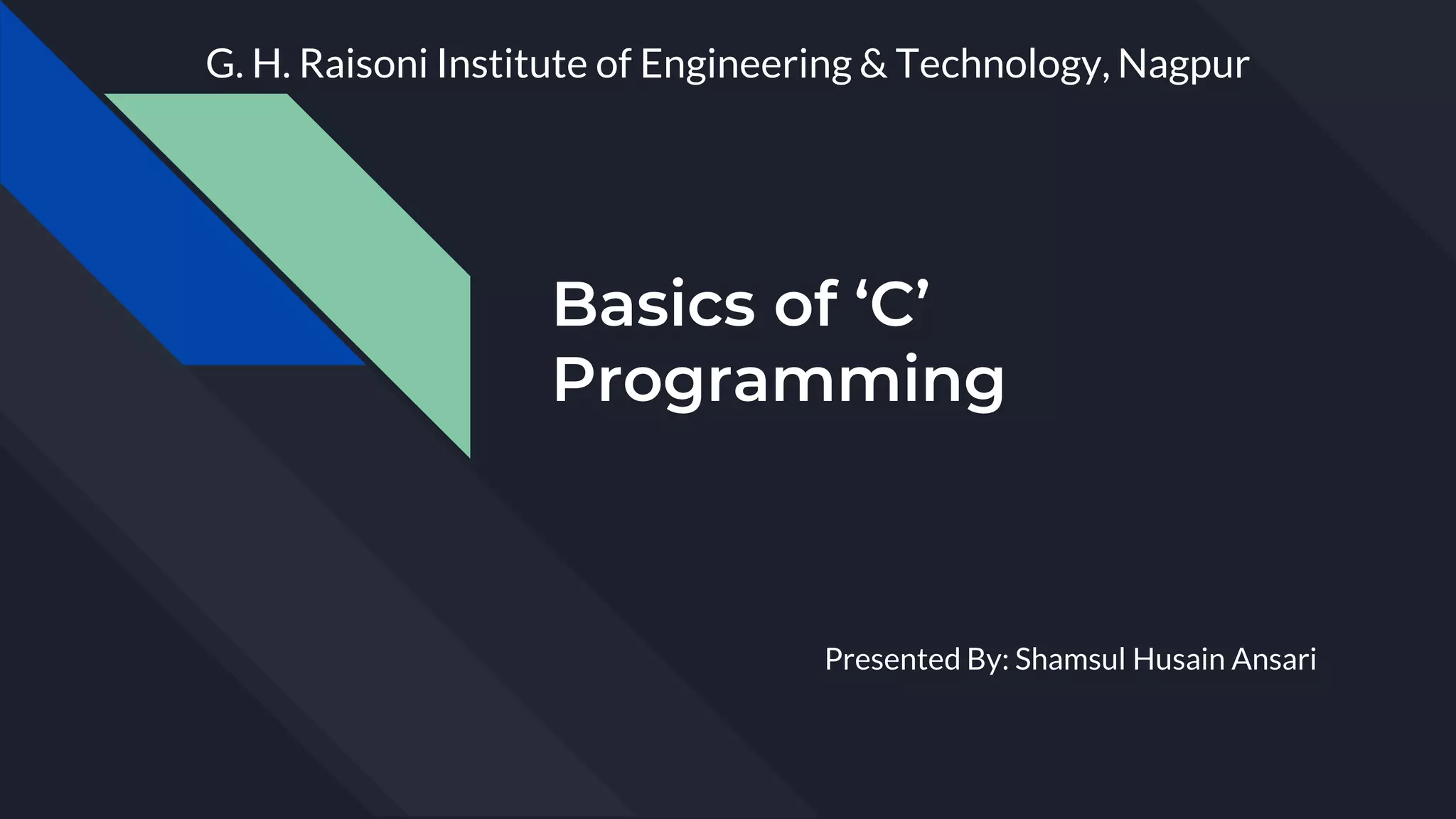 Basic of C Programming | 2022 Updated | By Shamsul H. Ansari | PPTX