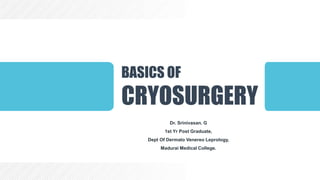 Basics of cryosurgery | PPTX