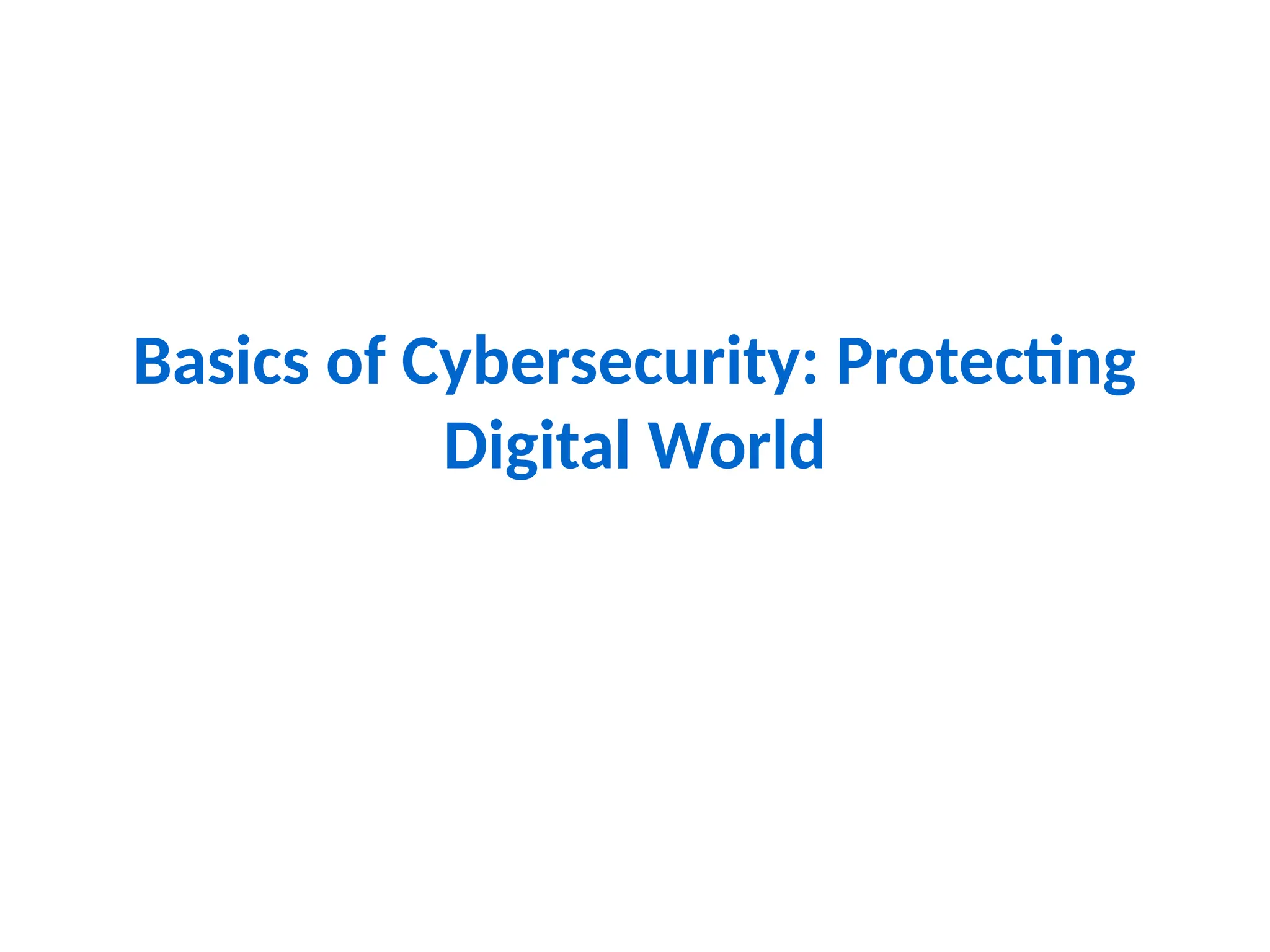 Basics_of_Cybersecurity_Protecting_Digital_World.pptx