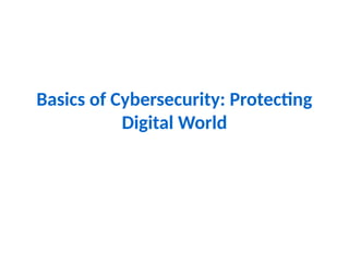 Basics_of_Cybersecurity_Protecting_Digital_World.pptx