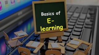 Basics of E-learning | PPTX