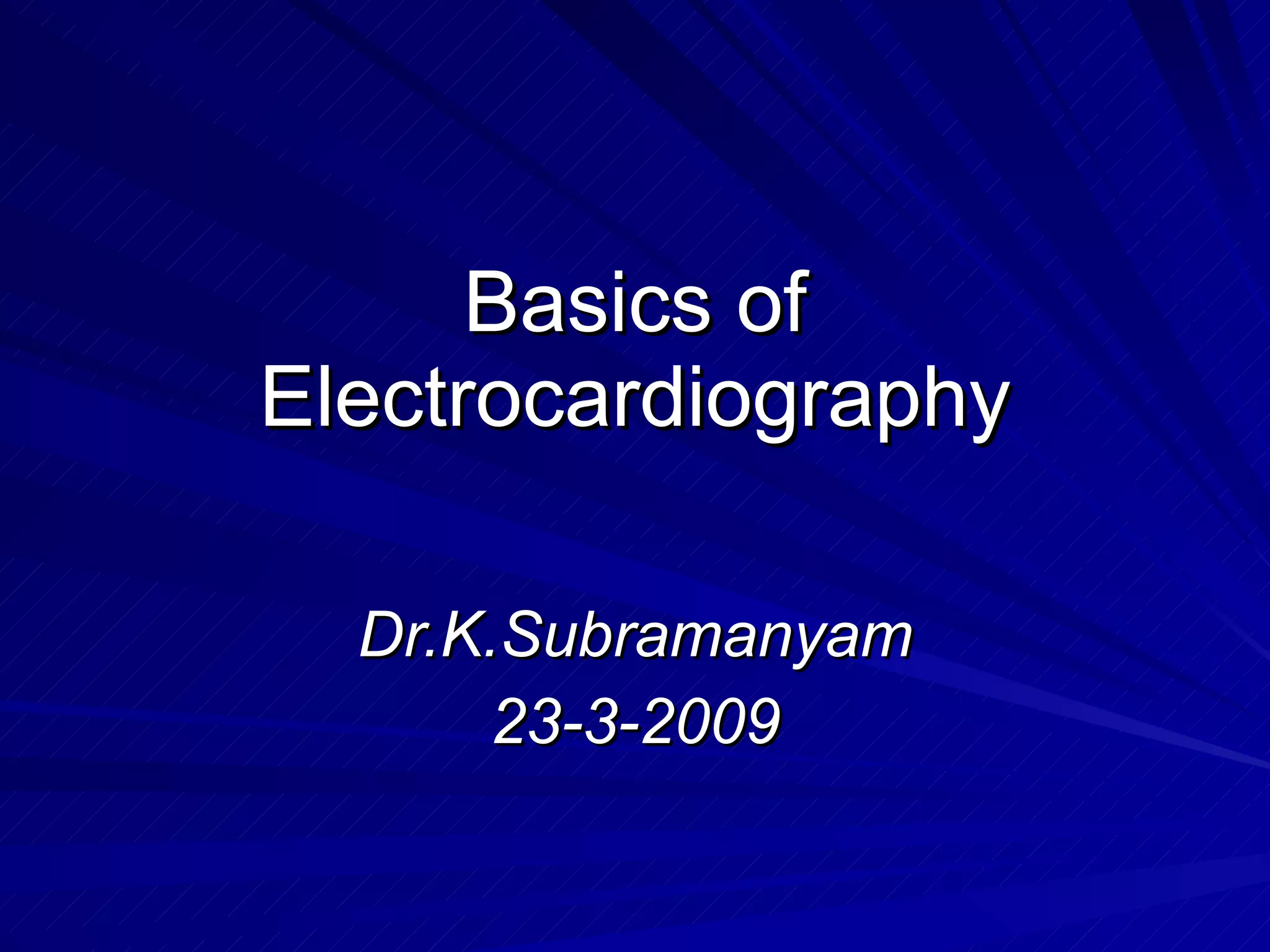 Basics of ECG.ppt dr.k.subramanyam | PPT