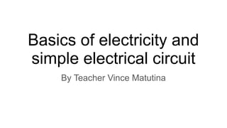 Basics of electricity and simple electrical circuit.pptx
