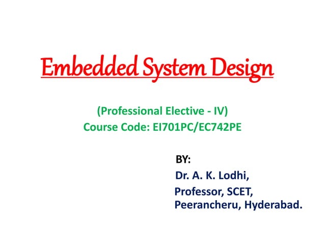 Basics of Embedded Systems and its applications by Dr. A. K. Lodhi | PPT