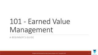 101 - A Beginner's Guide To Earned Value Management | PPTX