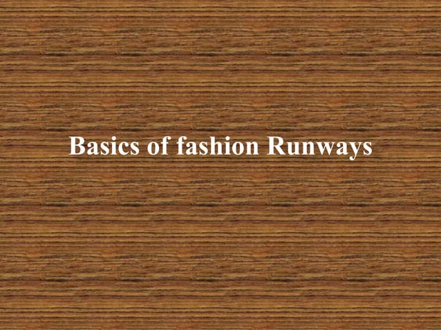 Basics of Fashion Runways | PPT