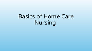 Basics of Home Care Nursing Technology and livelihood Education | PPTX