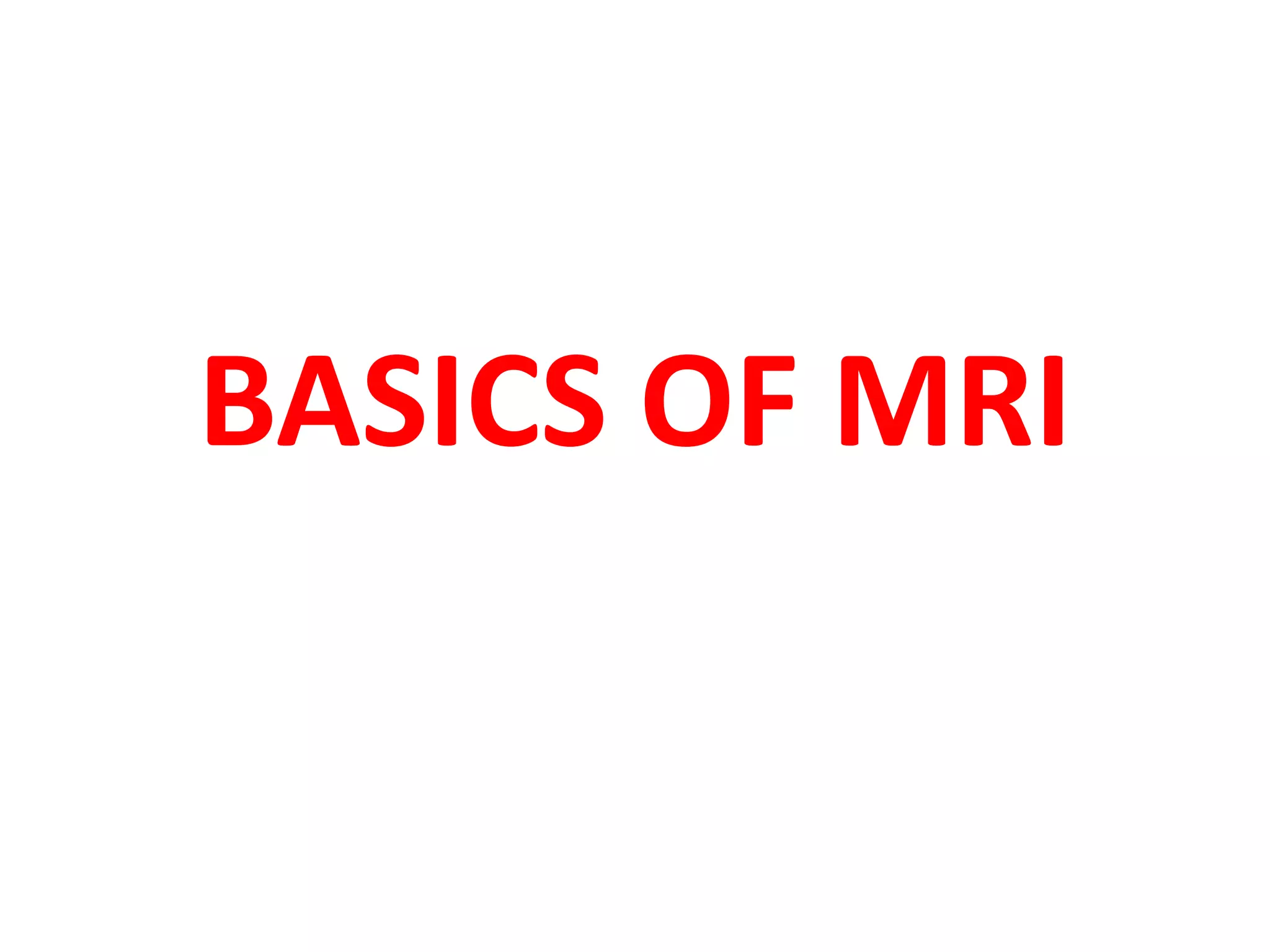 Basics of mri | PPTX