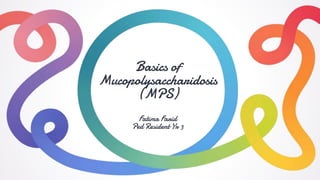 Basics of Mucopolysaccharidosis (MPS) | PPTX