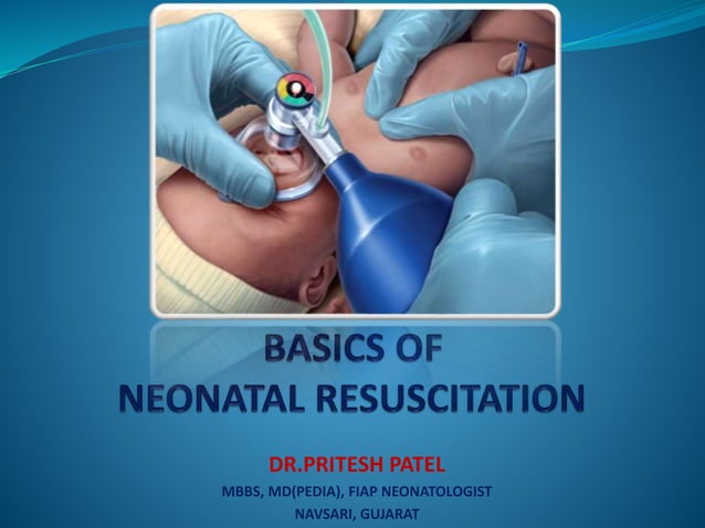 Basics of neonatal resuscitation BY DR.PRITESH PATEL | PPT
