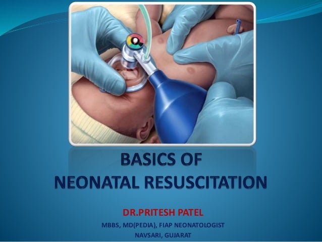 Basics of neonatal resuscitation BY DR.PRITESH PATEL