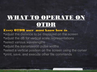 OTDR OPERATION BASICS | PPT