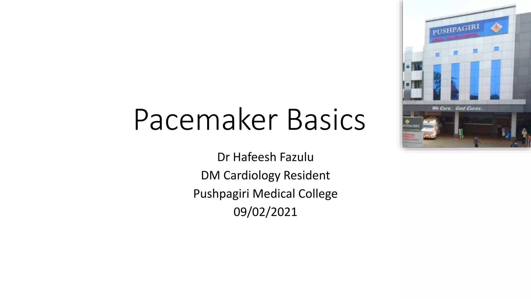Basics of Pacemaker Dr Hafeesh Fazulu Pushpagiri | PPTX