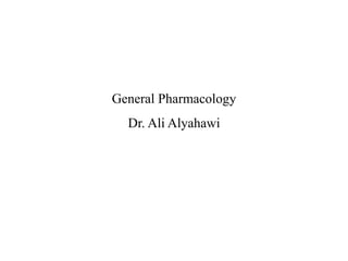 Basics of Pharmacology general pharmacology.....pptx