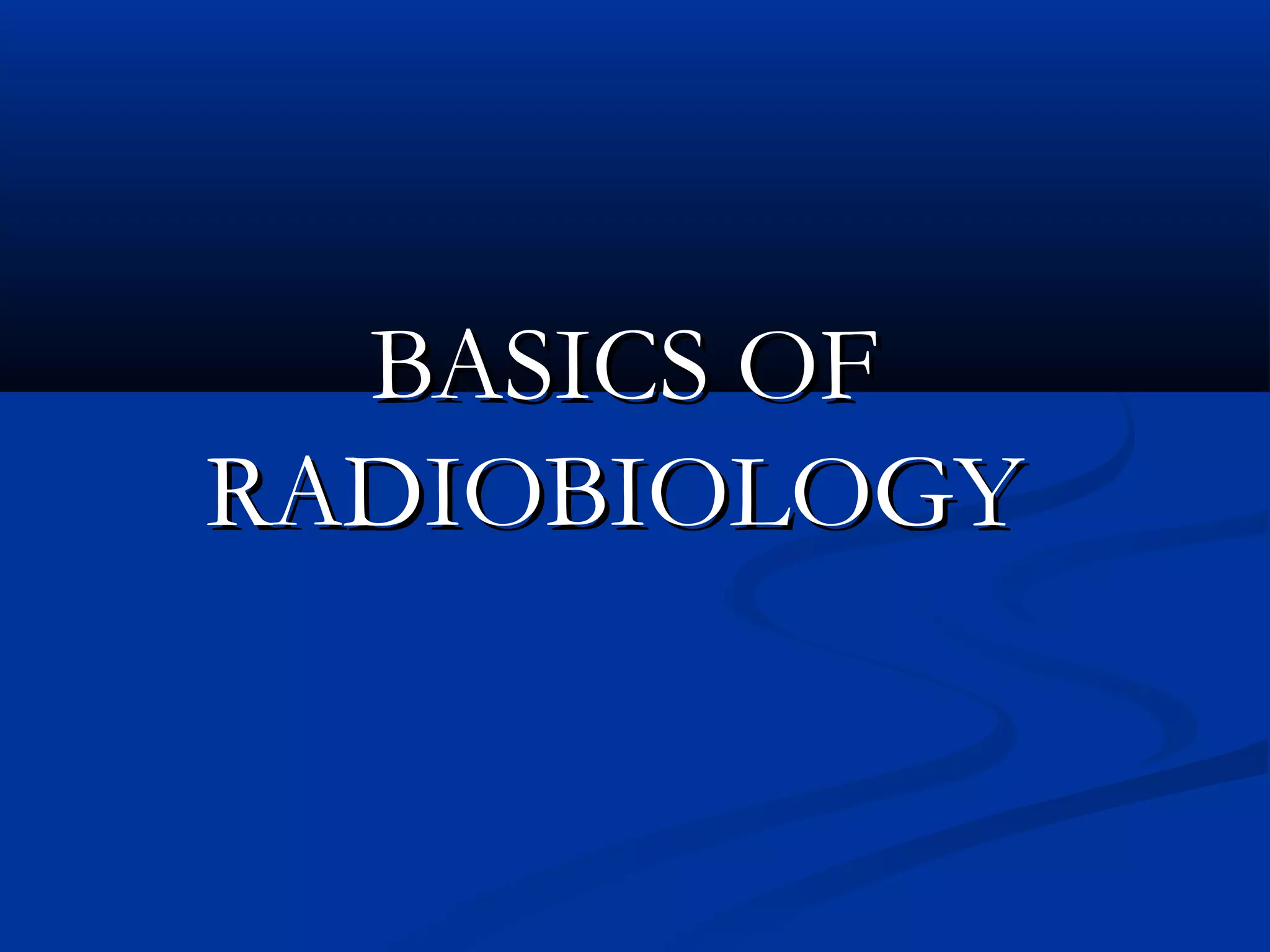 Basics of radiobiology | PPT