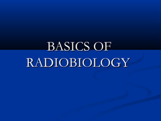 Basics of radiobiology | PPT