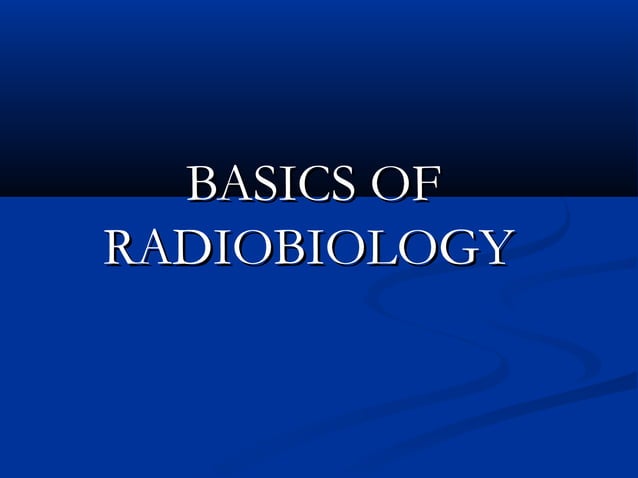 Basics of radiobiology | PPT | Biological Sciences | Science