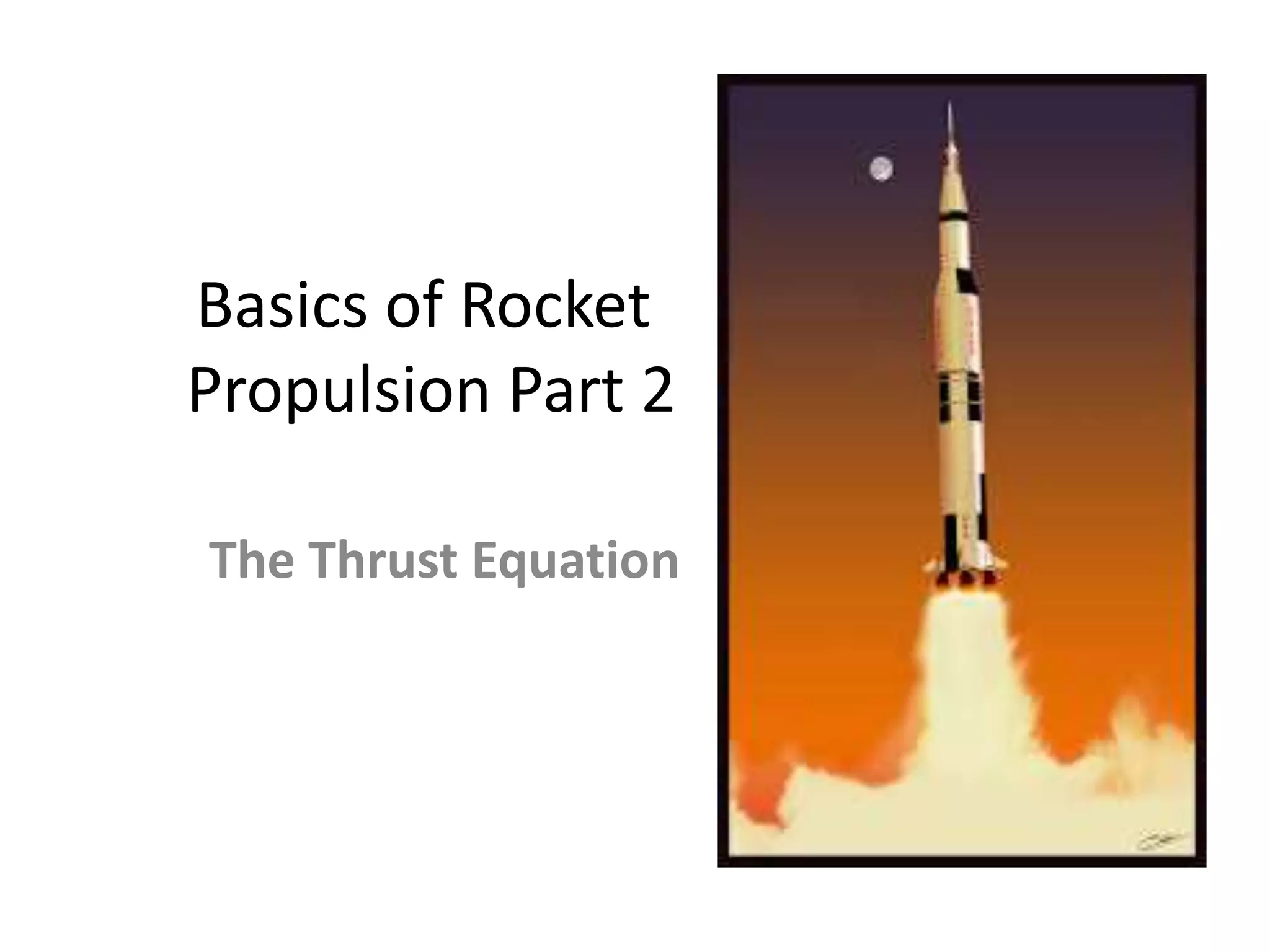 Basics of Rocket Propulsion Part 2 The Thrust Equation | PPTX
