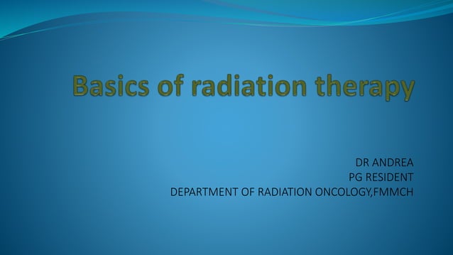 BASICS OF RADIATION THERAPY/RADIATION ONCOLOGY | PPTX | Cancer ...