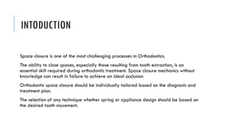 Basics of space closure in orthodontics.pptx