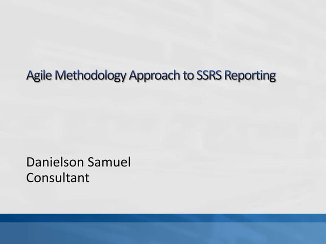Agile Methodology Approach to SSRS Reporting | PPT
