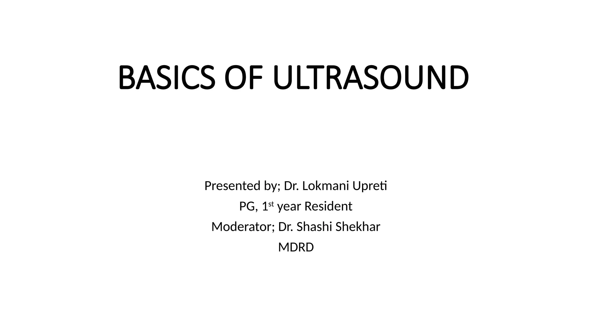 BASICS OF ULTRASOUND PG RADIOLOGY.pptx FOR RADIOLOGG 1ST YEARP | PPTX