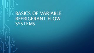Basics of variable refrigerant flow systems.pptx