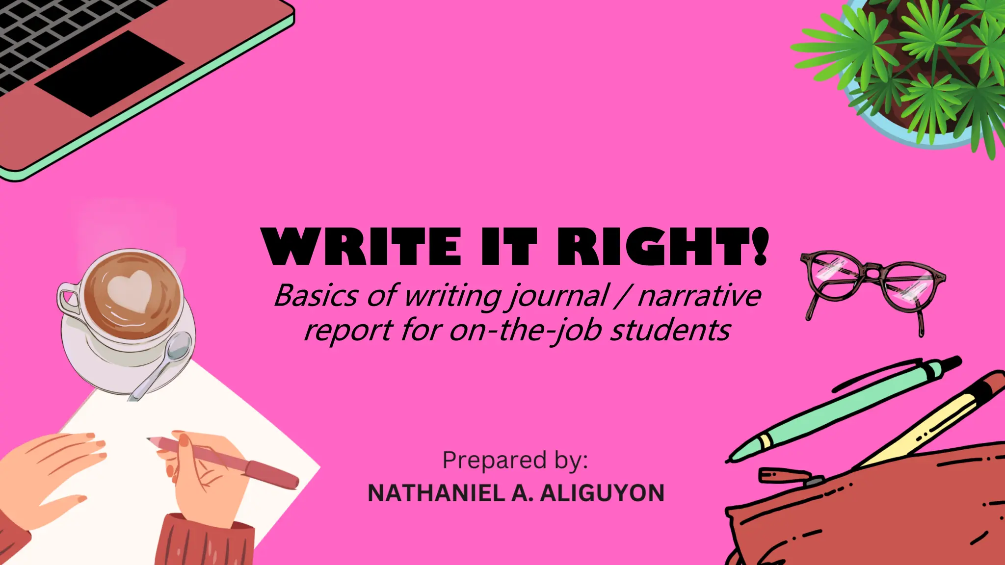 Basics of writing journal, narrative report for OJT students.pdf