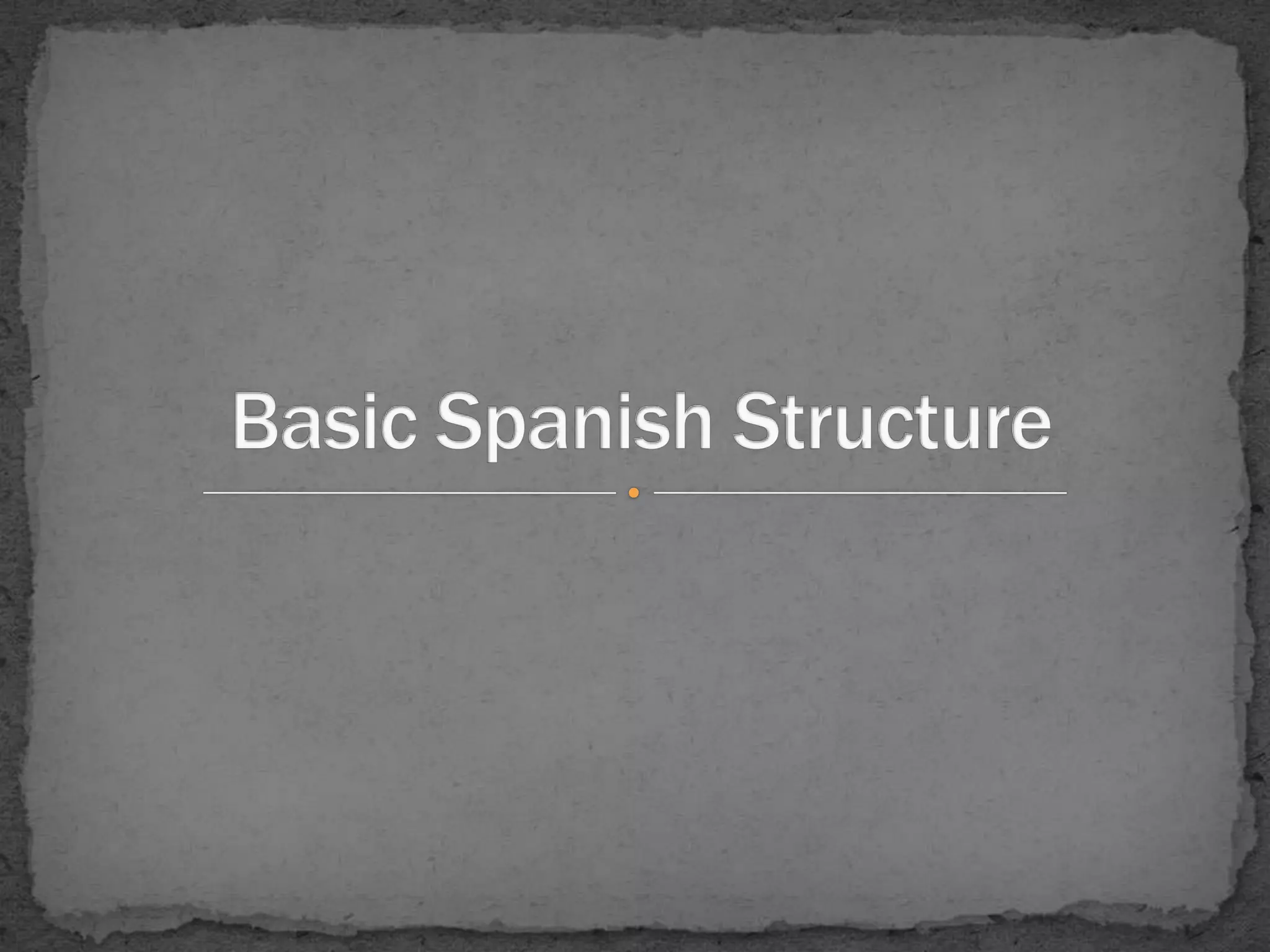 Basic spanish structure | PPT