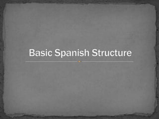Basic spanish structure | PPT
