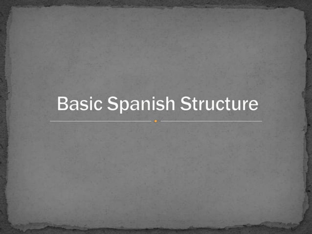 Basic spanish structure | PPT