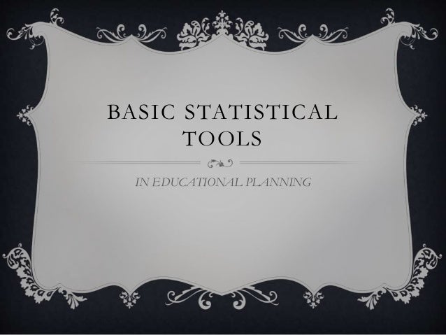 Basic statistical tools Basic statistical tools